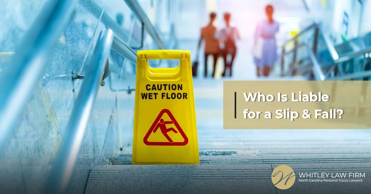 Who Can I Sue for a Slip and Fall Accident? | Whitley Law Firm